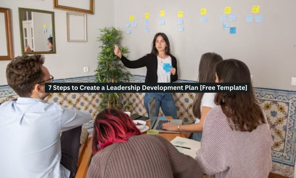 7 Steps to Create a Leadership Development Plan [Free Template ...